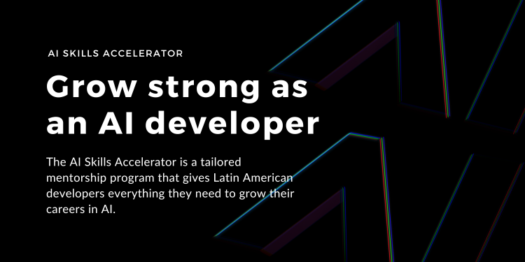 AI Skills Accelerator - A Program for Latin American Developers